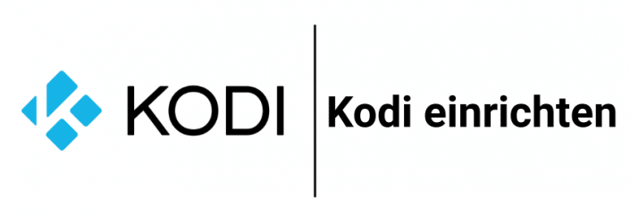 Kodi einrichten - eine einfache und übersichtliche Anleitung